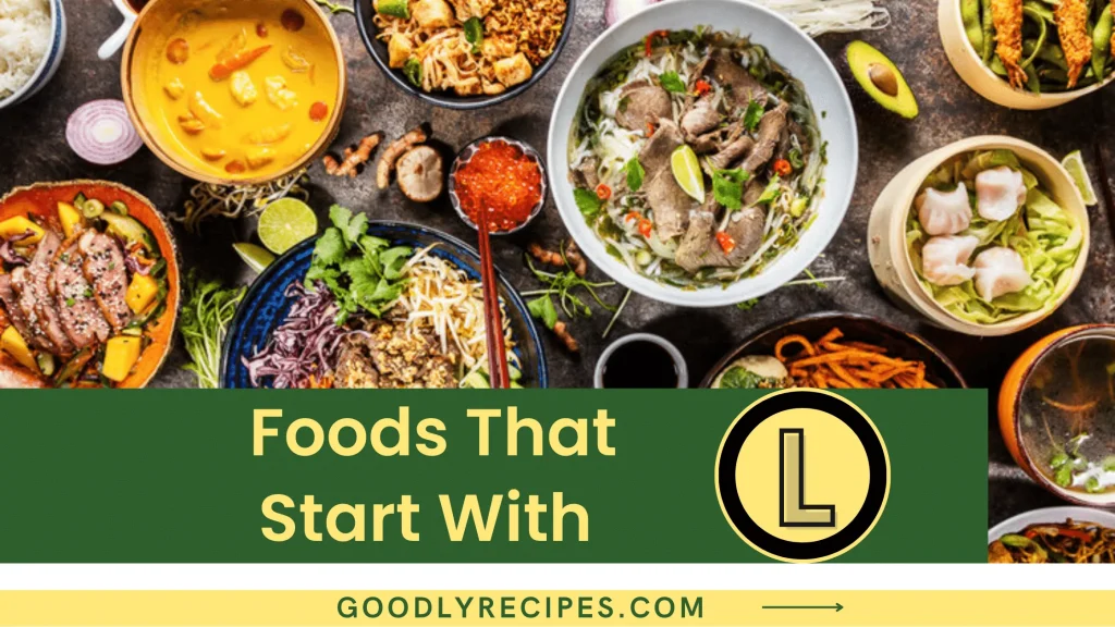 List of 30+ Delicious And Popular Foods That Start With L