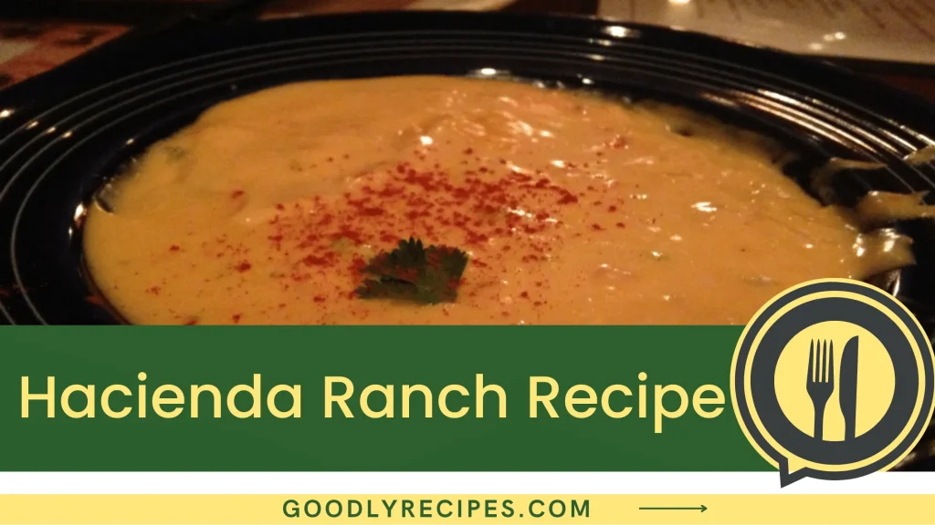 Hacienda Ranch Recipe - Step By Step Easy Guide