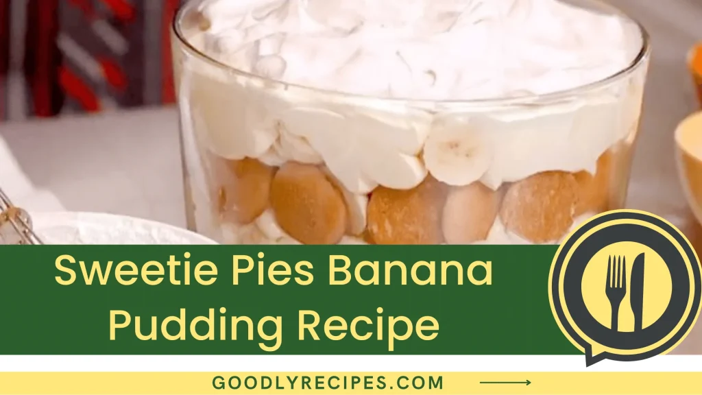 Sweetie Pies Banana Pudding Recipe - Step By Step Easy Guide