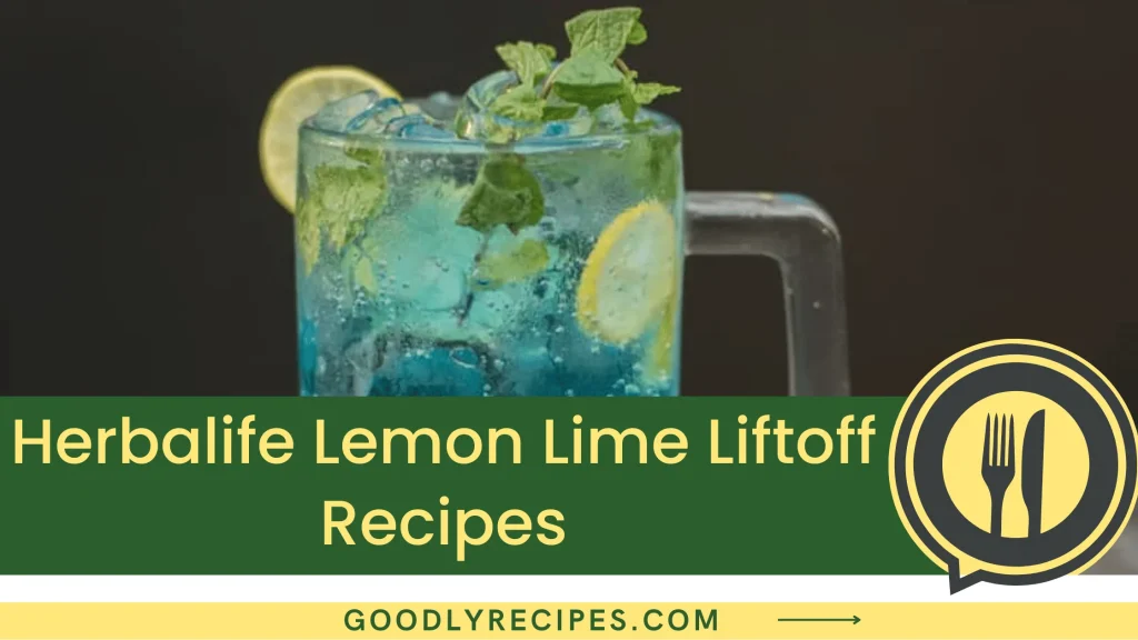 Herbalife Lemon Lime Liftoff Recipes - Step By Step Easy Guide