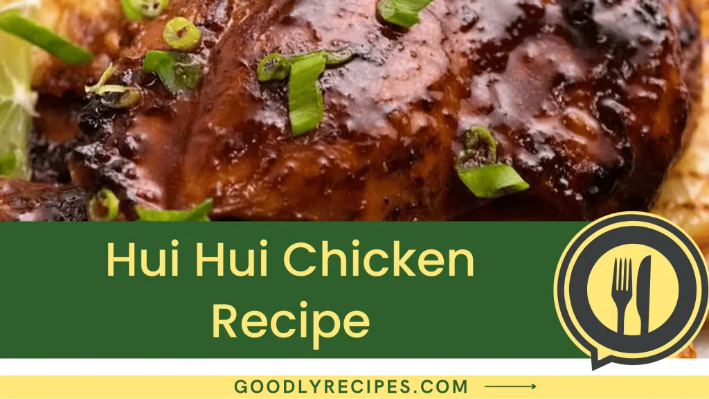 Hui Hui Chicken Recipe - Step By Step Easy Guide