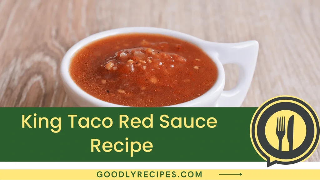 King Taco Red Sauce Recipes - Step By Step Easy Guide