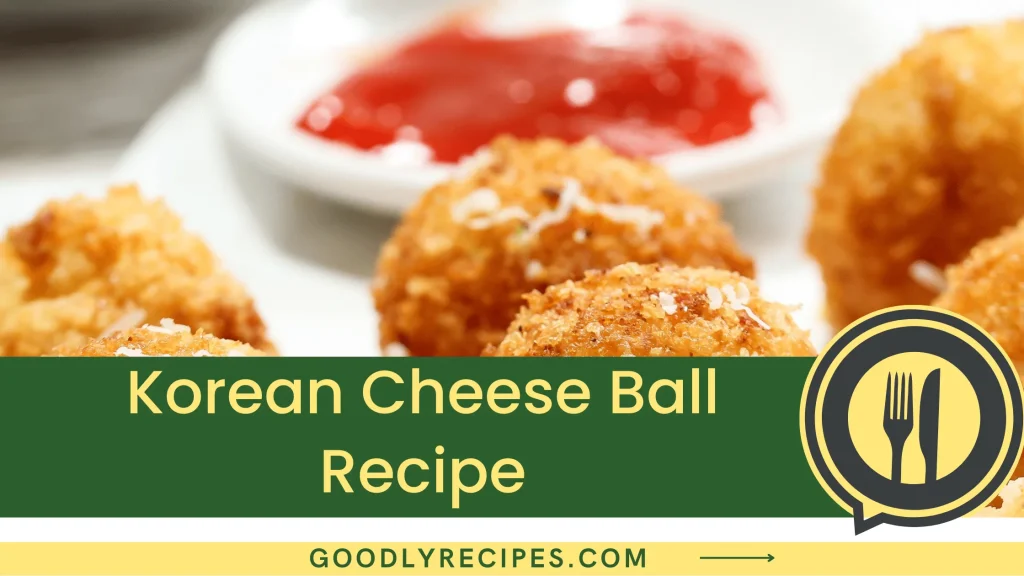 Korean Cheese Ball Recipe - Step By Step Easy Guide